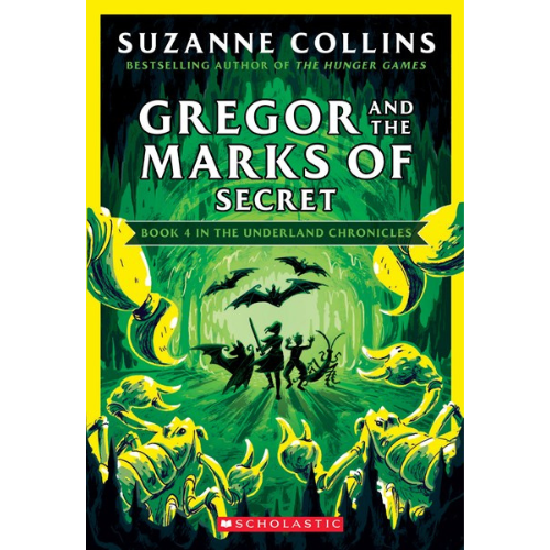 Gregor and the Marks of Secret Book 4 in The Underland Chronicles ...
